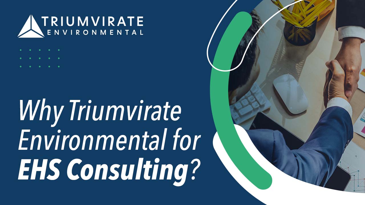 Why Triumvirate Environmental for EHS Consulting?